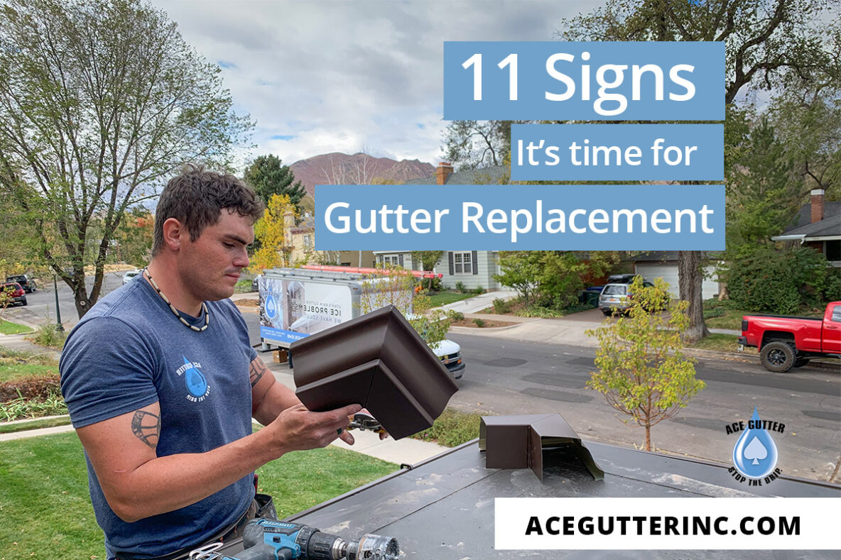 11 Signs When You Need a Gutter Replacement | Ace Gutter Inc